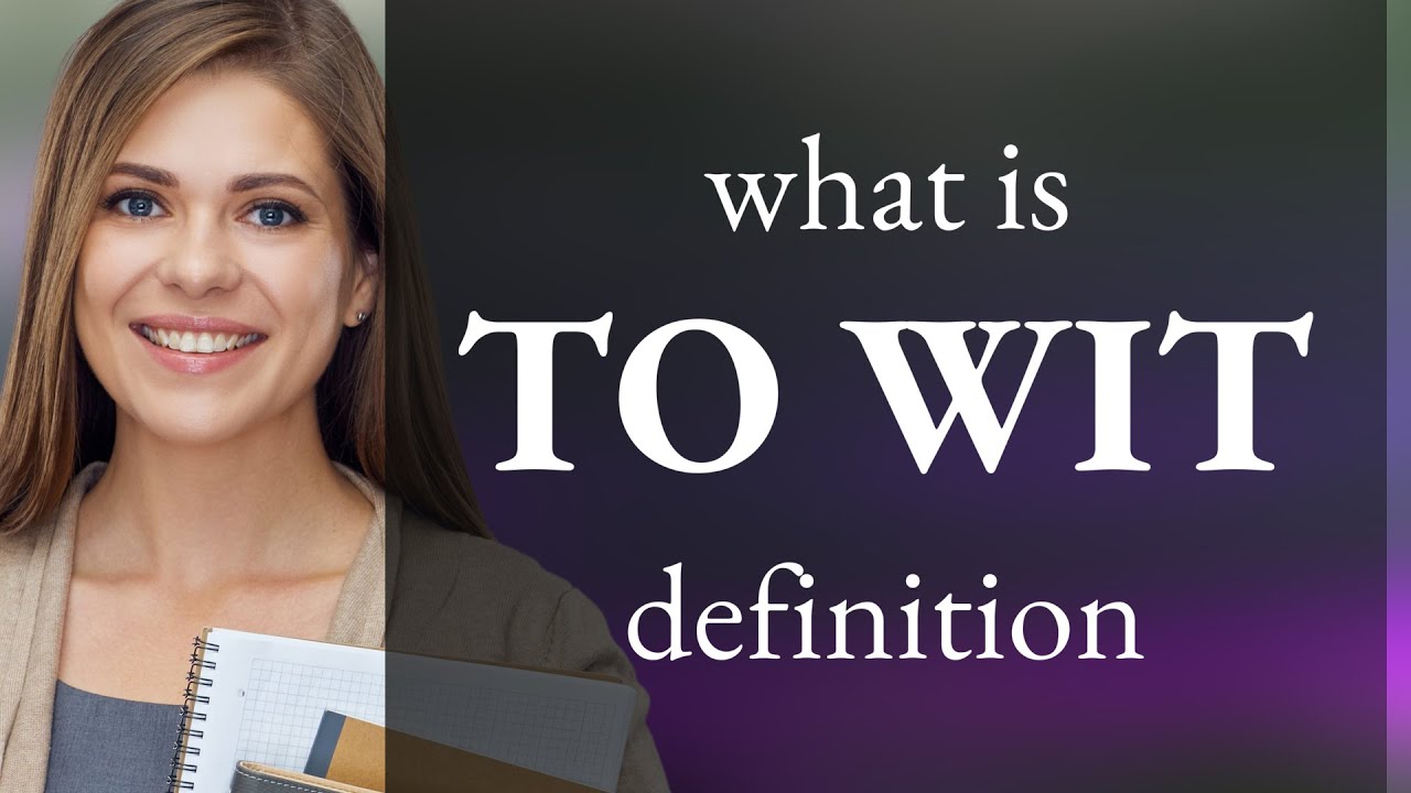 To Wit TO WIT Meaning YouTube to-wit-to-wit-meaning-youtube