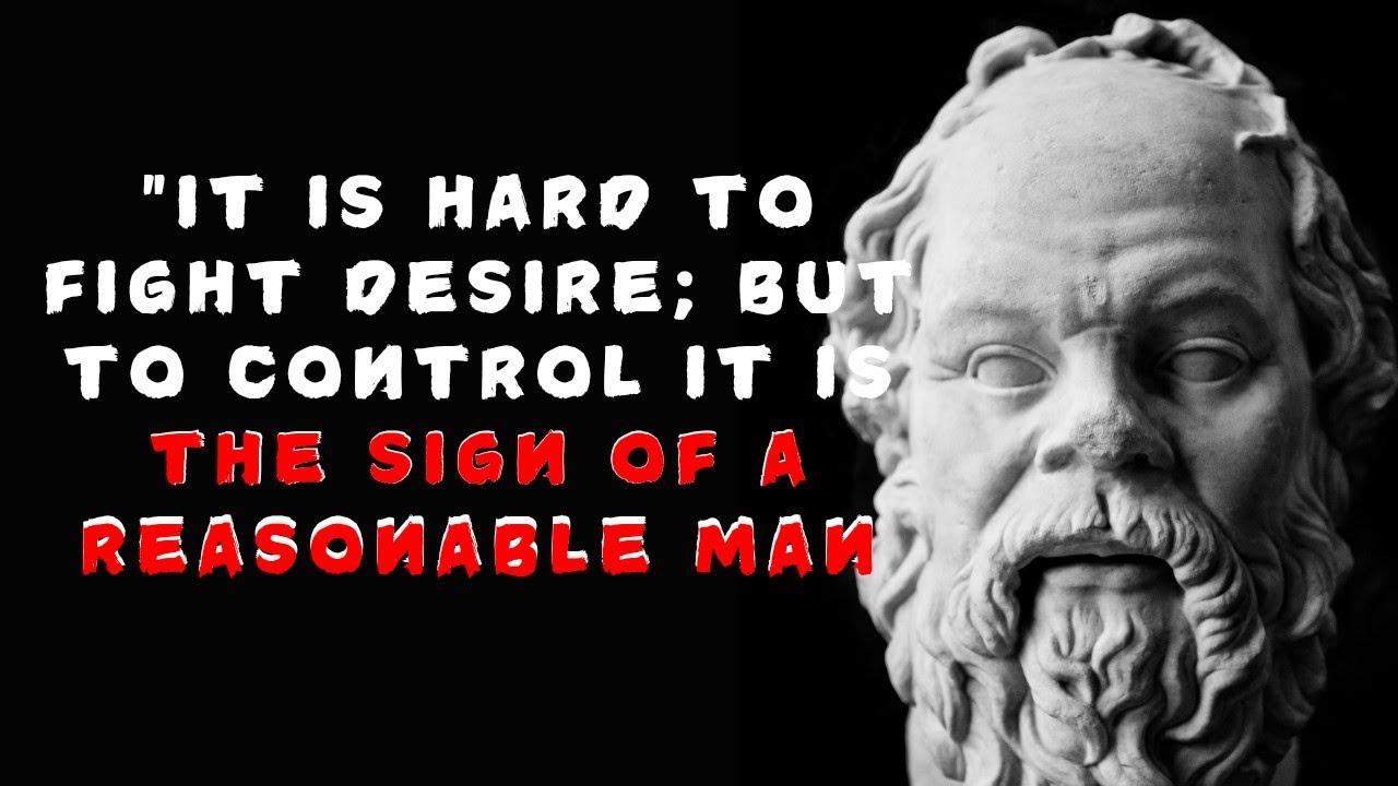 "It is hard to fight desire; but to control it is the sign of a ...