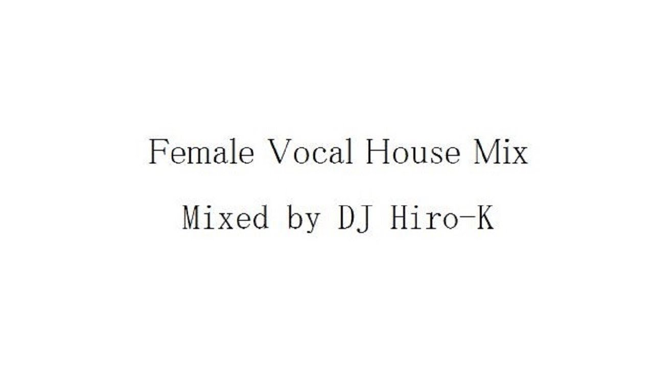 Female Vocal House Mix - YouTube