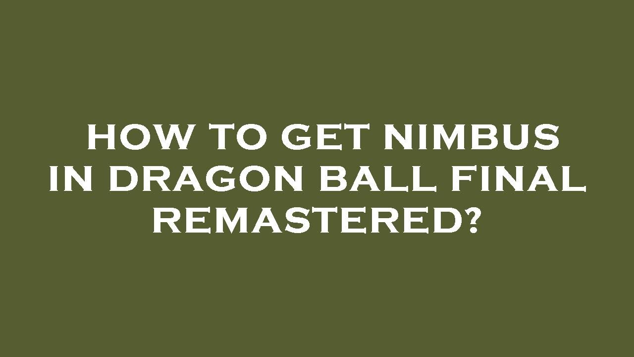 How to get nimbus in dragon ball final remastered? - YouTube