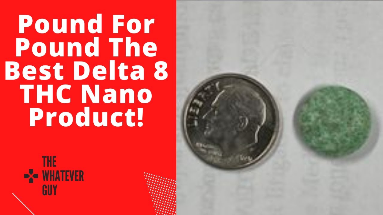 Pound For Pound The Best Delta 8 THC Nano Product! - YouTube