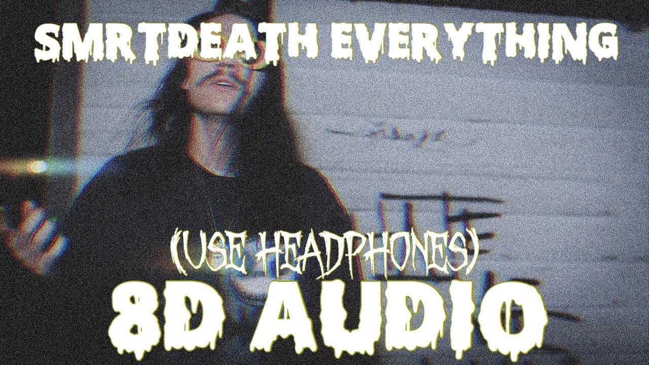 smrtdeath - everything [8D Hip Hop Music] (Use Headphones) - YouTube