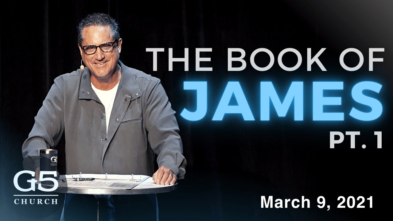 The Book of James - Pt. 1 | Tim Goad | G5 Church - YouTube