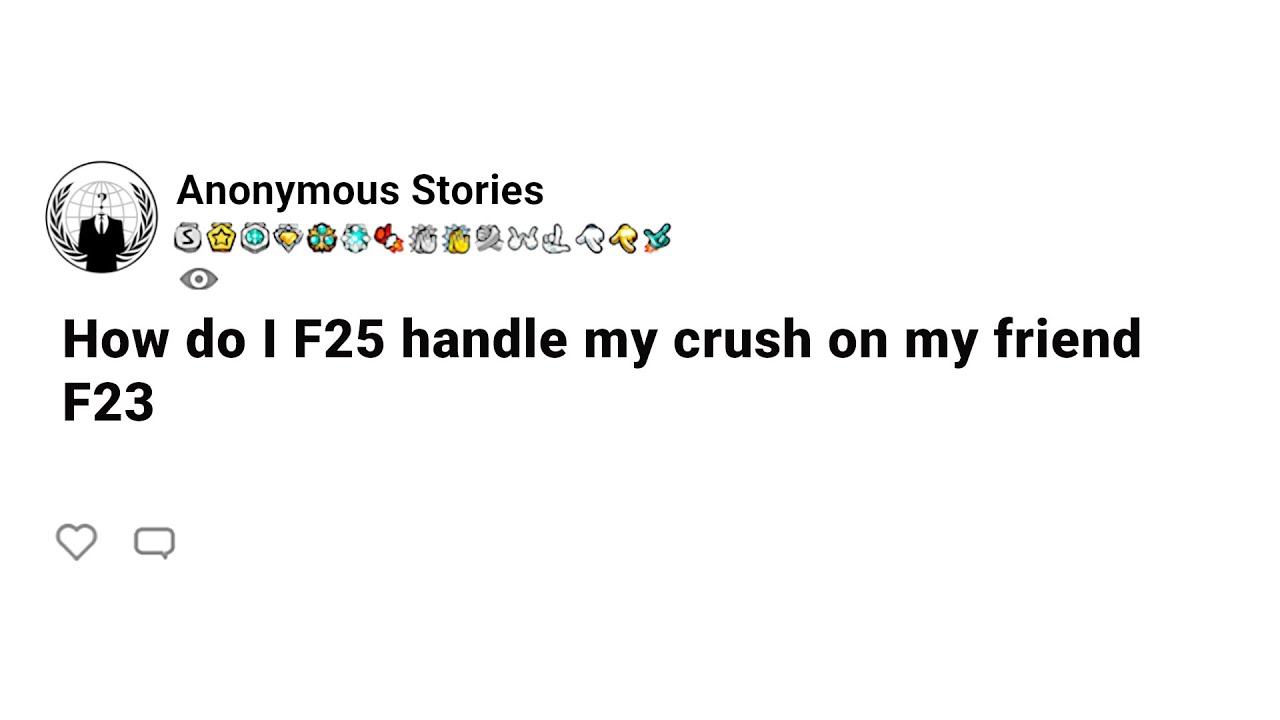 How do If25 handle my crush on my friend f23 - YouTube