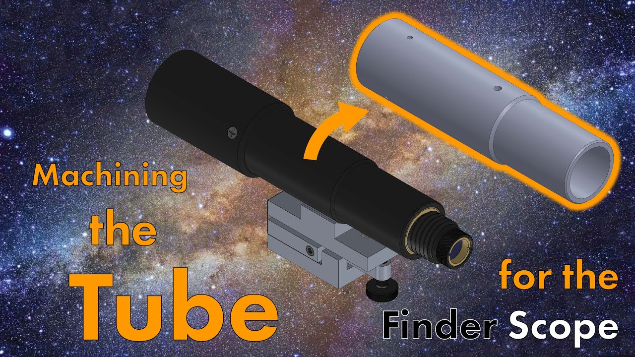 Machining the Tube for the Finder Scope - YouTube
