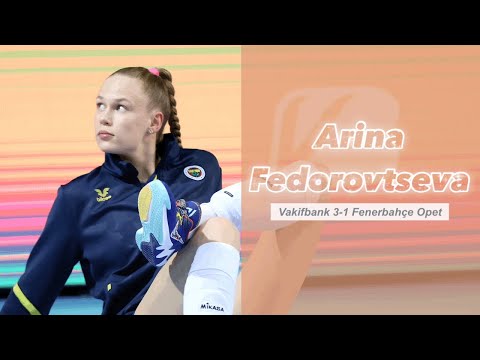 Arina Fedorovtseva │Rising Star │Vakifbank vs Fenerbahçe Opet │CEV Champion League Semi-final 21/22