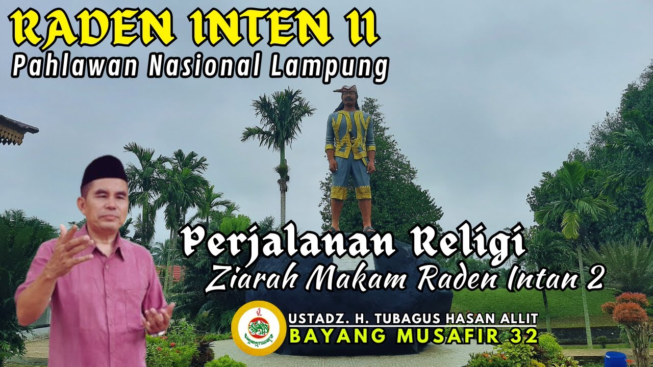 RADEN INTEN II PAHLAWAN NASIONAL LAMPUNG | PERJALANAN RELIGI | ZIARAH ...