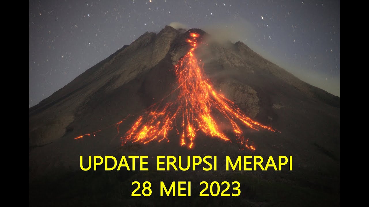 Update Erupsi Merapi 28 Mei 2023 : Video dan Foto Guguran Lava Pijar ...