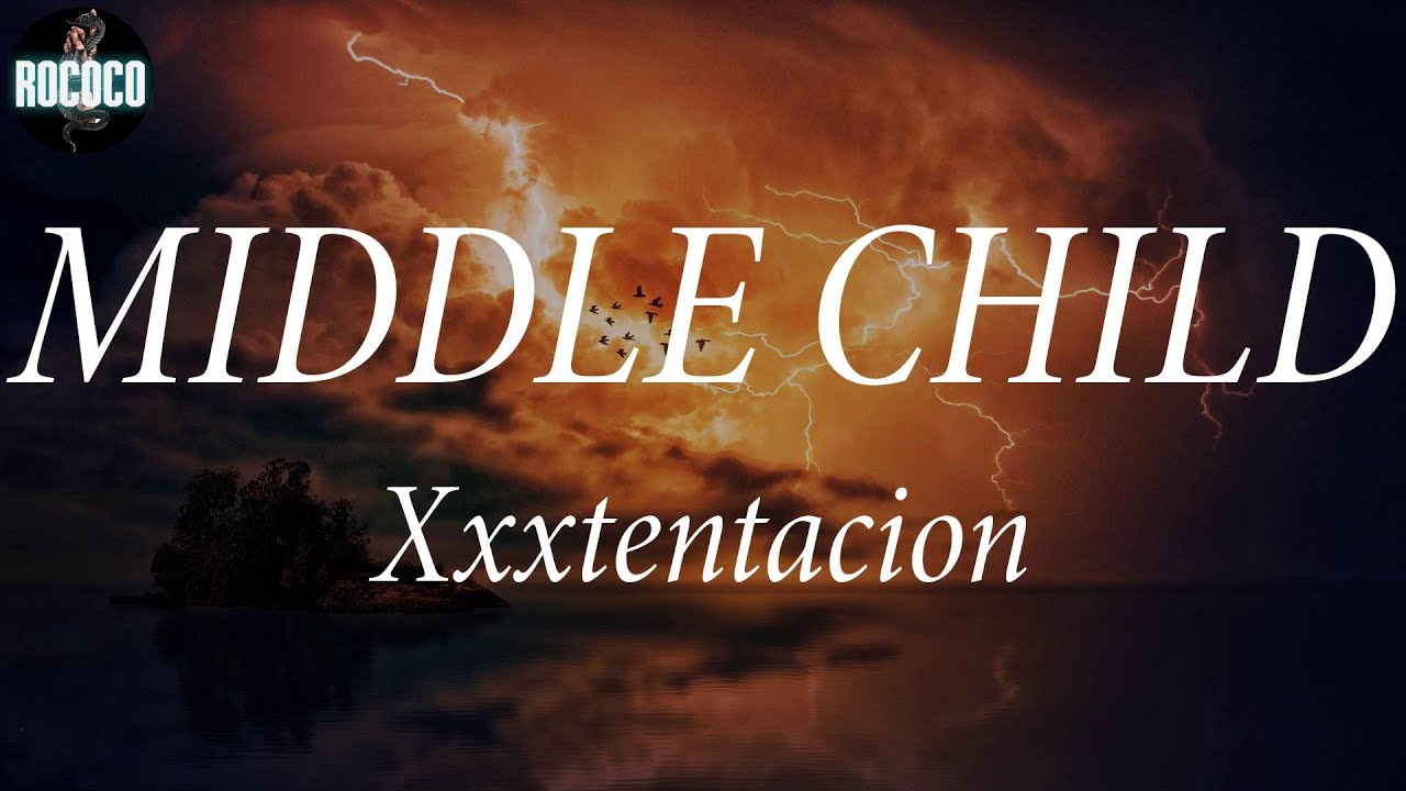Xxxtentacion - MIDDLE CHILD (Lyrics) - YouTube