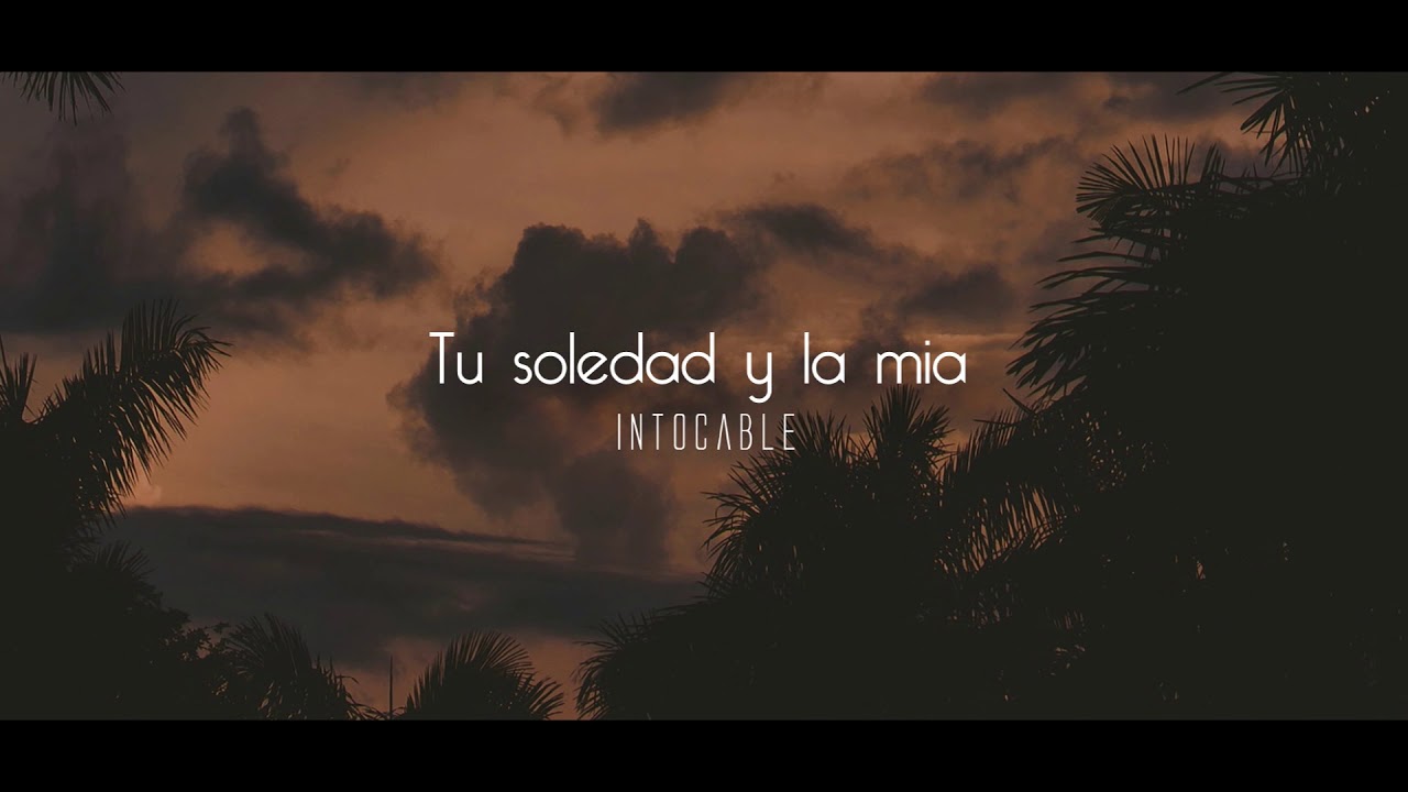 Tu soledad y la mia | Intocable letra - YouTube Music
