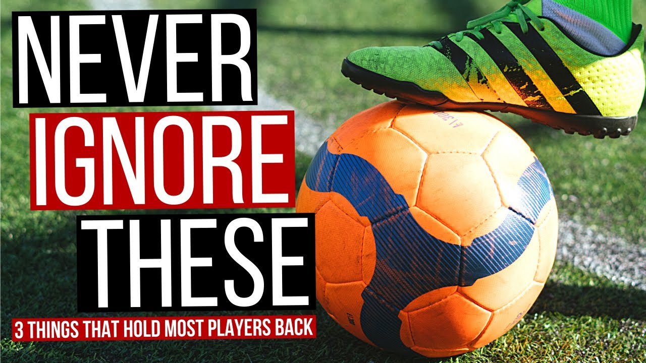 Most Footballers Ignore This, But They Really Shouldn't (3 Things ...