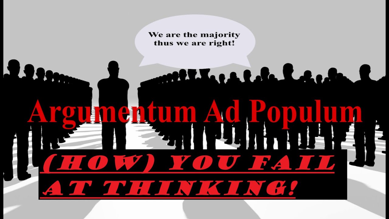 (How) You fail at thinking!:The fallacy of Argumentum ad Populum - YouTube