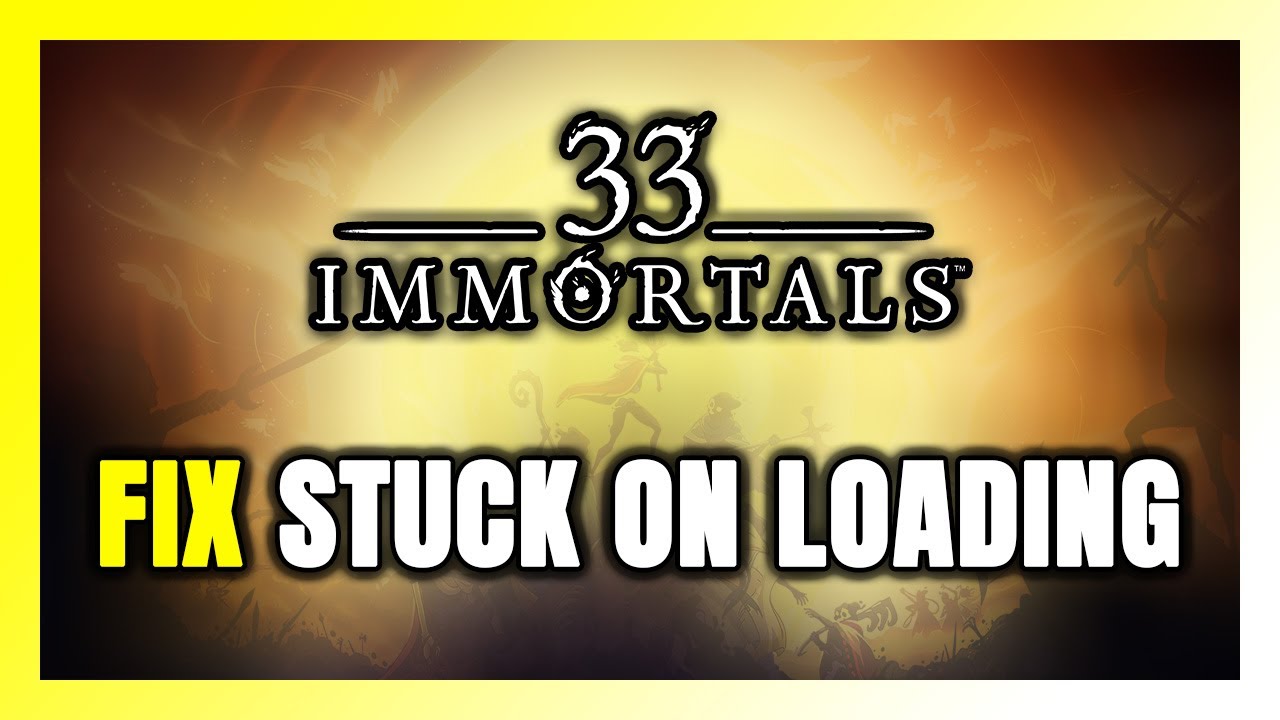 How to FIX 33 Immortals Stuck on Loading Screen / Not Loading - YouTube