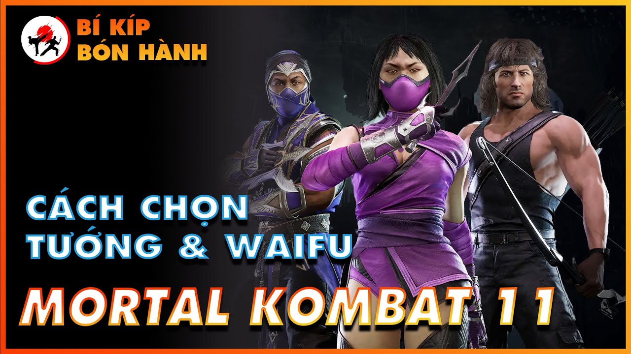 Mortal kombat 11 | Bí Kíp Bón Hành | Cách Chọn Tướng Và Waifu Trong ...