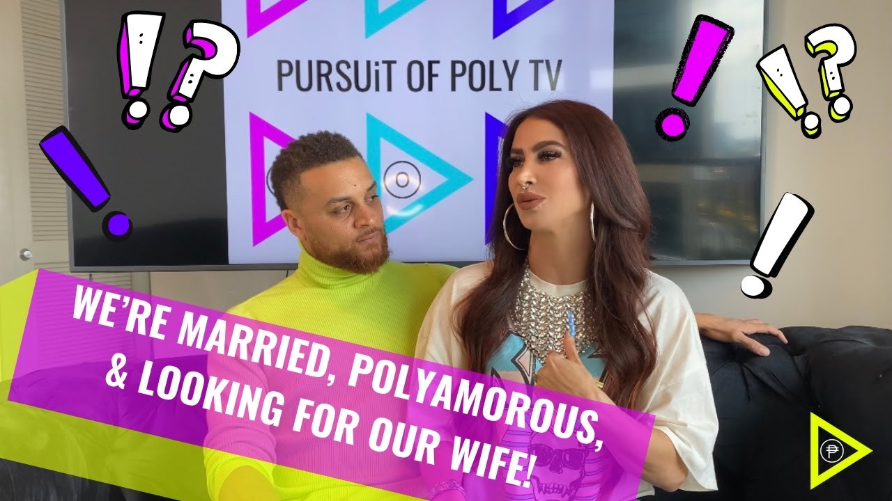 WE'RE MARRIED, POLYAMOROUS, & LOOKING FOR OUR WIFE - PURSUiT OF POLY TV ...