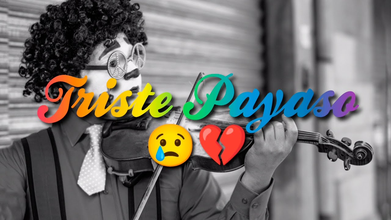 Triste Payaso (Estados para Whatsapp) Rap Triste - Jhosue Colke - YouTube