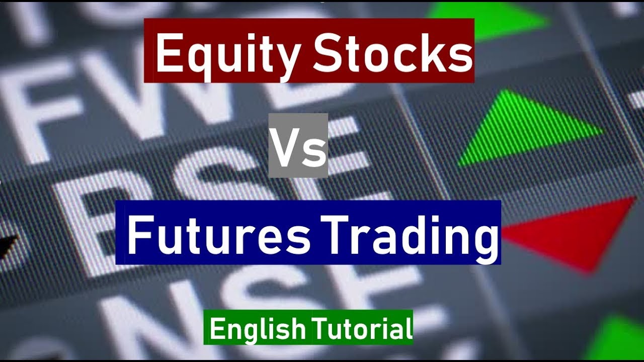 Equity Stocks vs Futures Contracts | English - YouTube