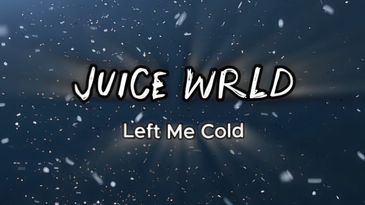 Juice WRLD - Left Me Cold (FULL SONG LEAK)(LYRICS) - YouTube