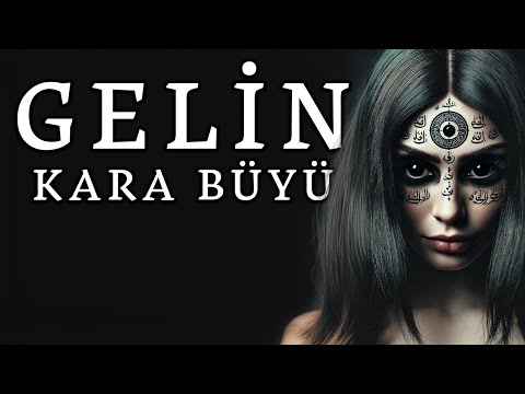 Gelin Lanetli Kara Büyü Yüzünden Yaşanan Korkunç Olaylar | Korku Hikayeleri | Cin Hikayeleri İtiraf