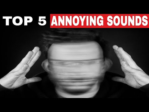 5 Most Annoying Sounds Ever