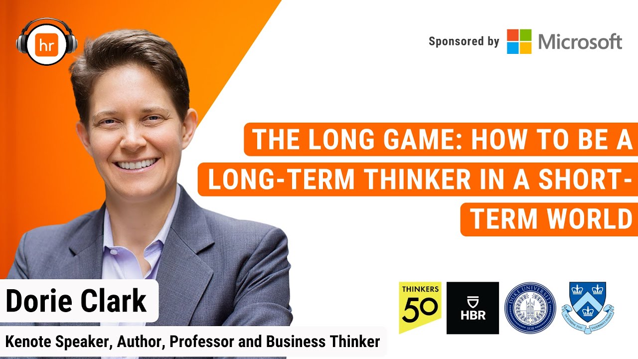 How to Be a Long-Term Thinker in a Short-Term World | @DorieClark | HR ...