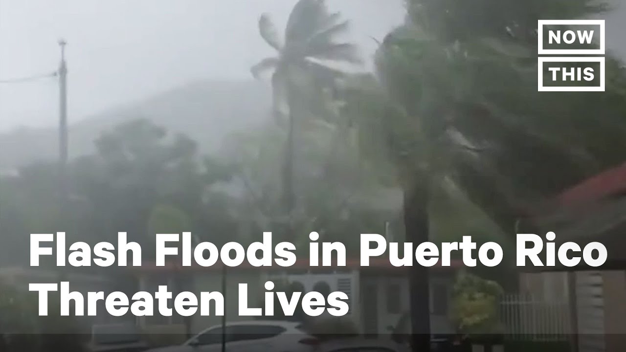 Flash Flooding in Puerto Rico Threatens Lives | NowThis - YouTube