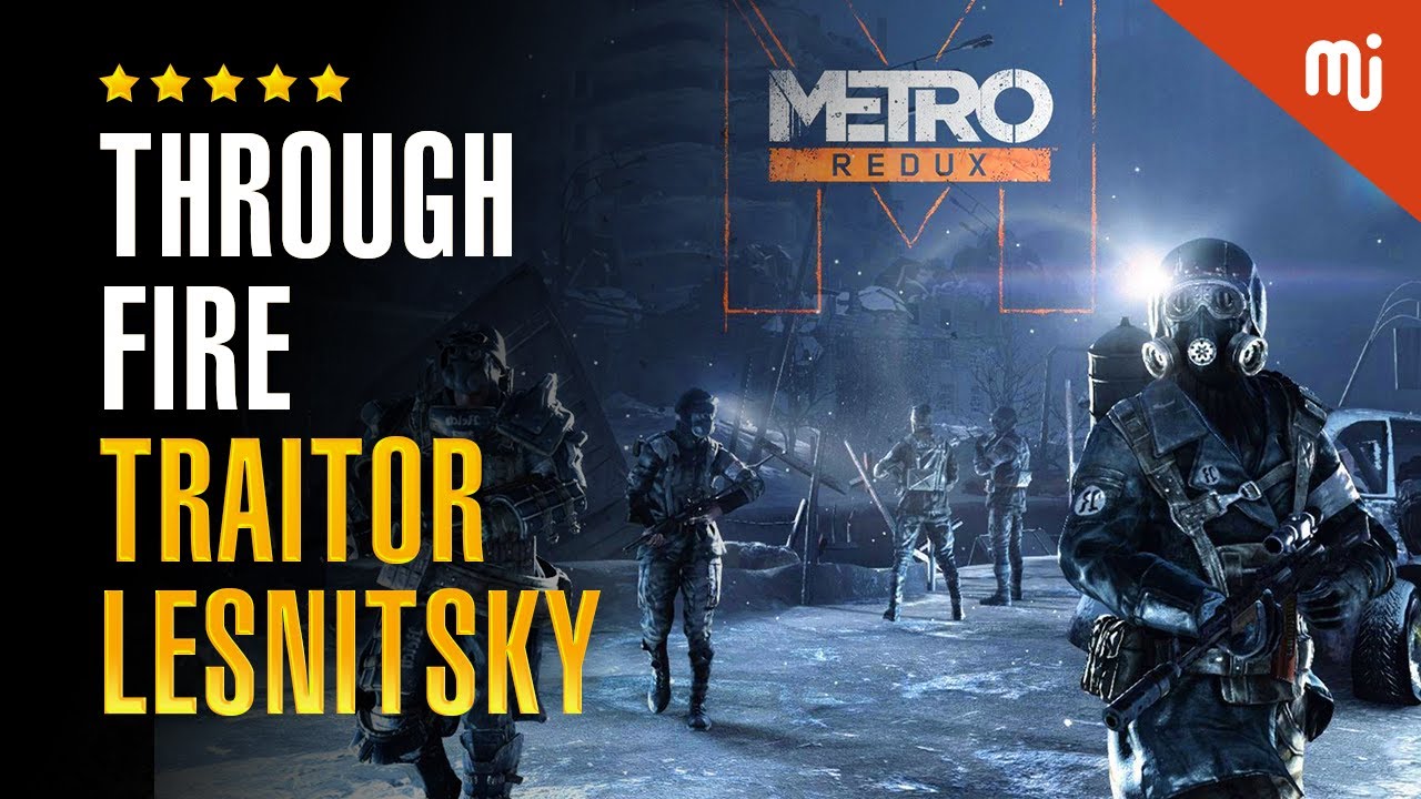 Metro Last Light PC Gameplay 1080p | Through Fire - Traitor Lesnitsky ...