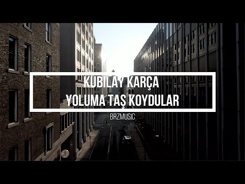 Kubilay Karça - Yoluma Taş Koydular