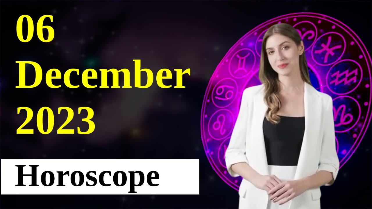 Horoscope 06 December 2023 (ALL SIGNS) - YouTube