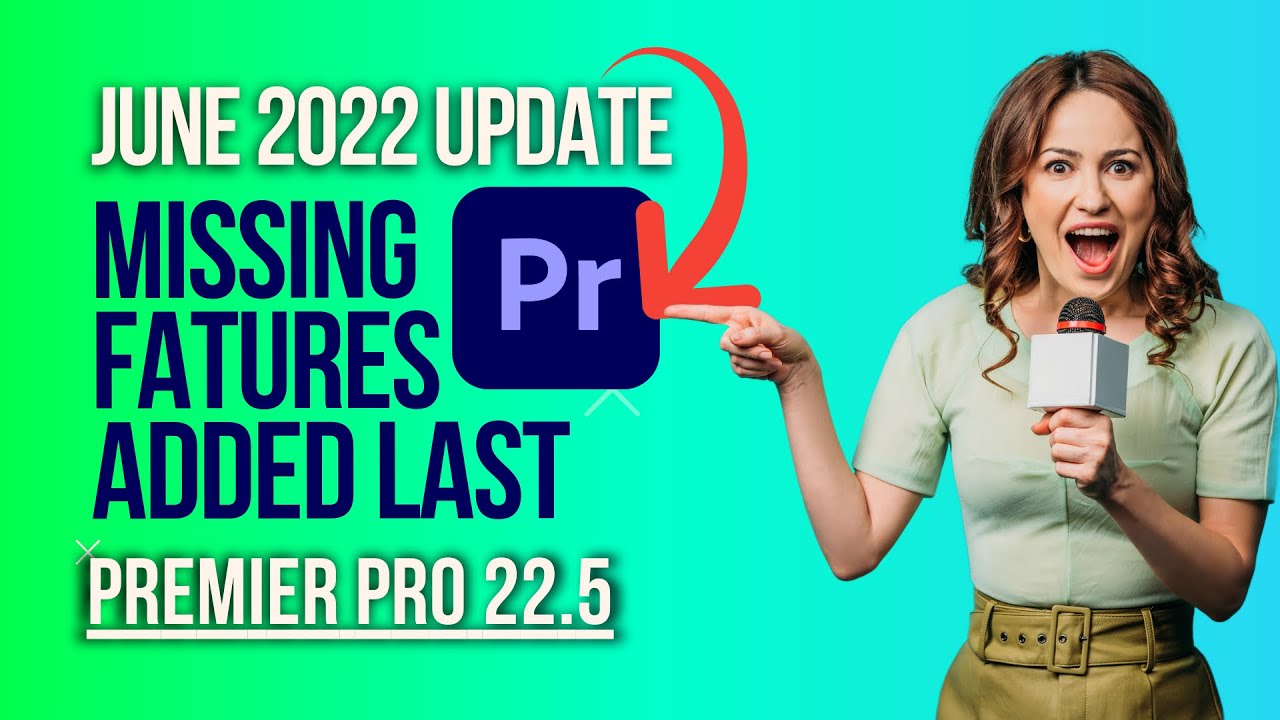 What's New in Adobe Premiere Pro 2022 version 22.5 June 2022 Update ...