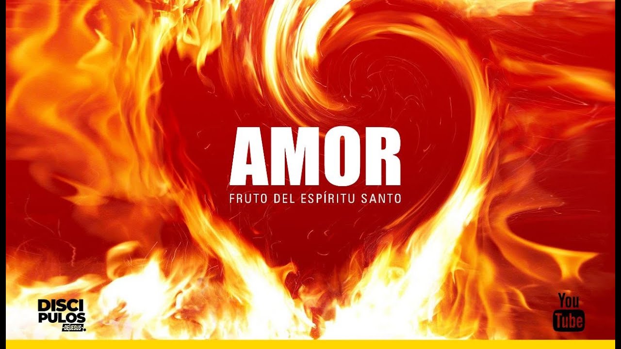 AMOR: EL FRUTO DEL ESPÍRITU SANTO II DISCÍPULOS DE JESÚS - YouTube