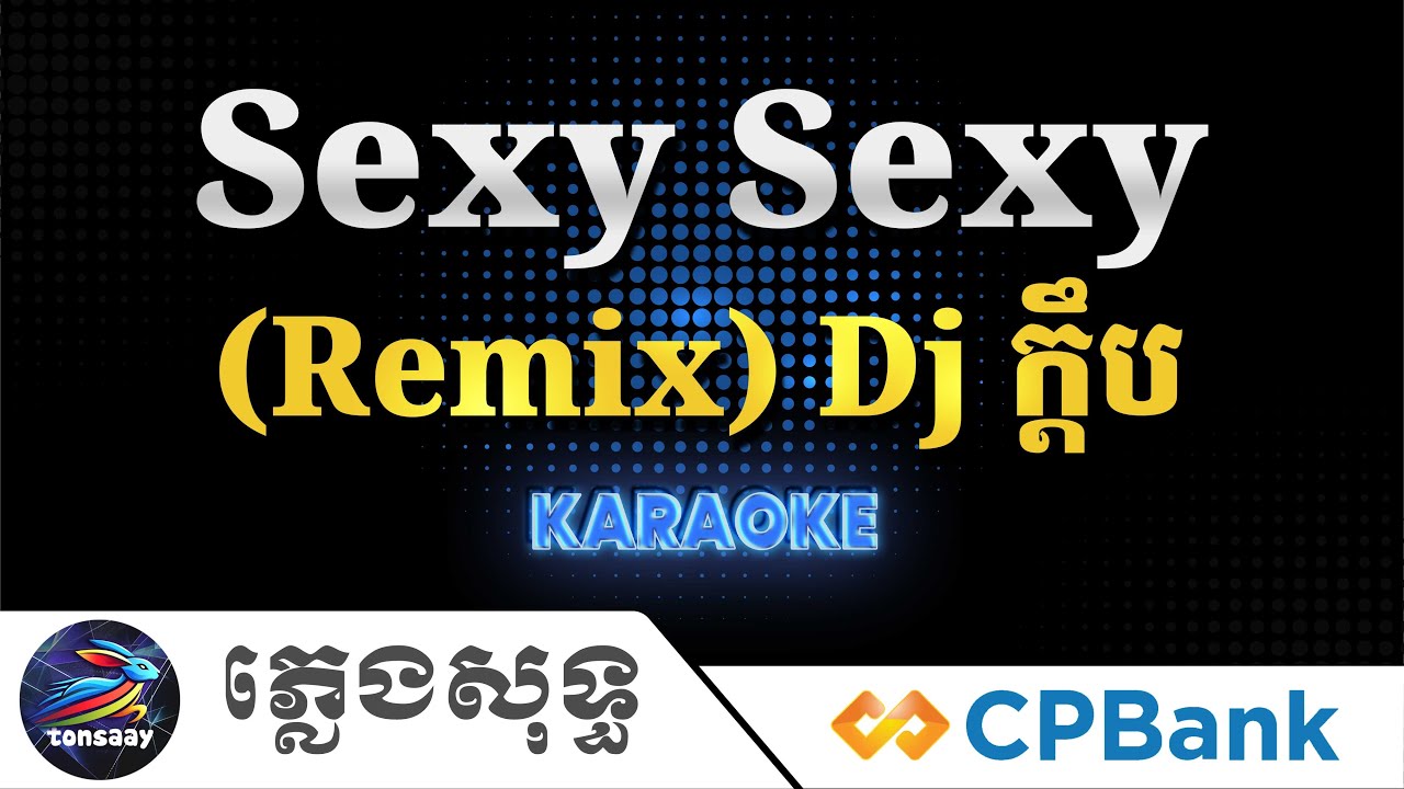 Sexy Sexy ភ្លេងសុទ្ធ, Khmer Rap Boys ft Dj Kdeb, ចិត្តបងជាសុភាពបុរស ...