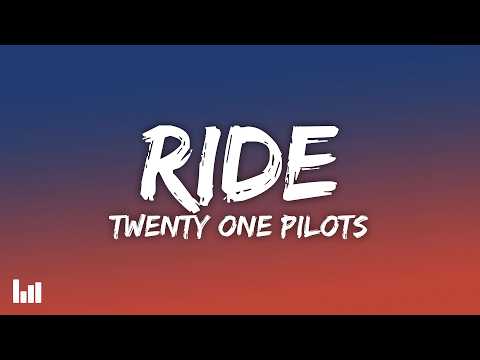 Twenty One Pilots - Ride (Lyrics)