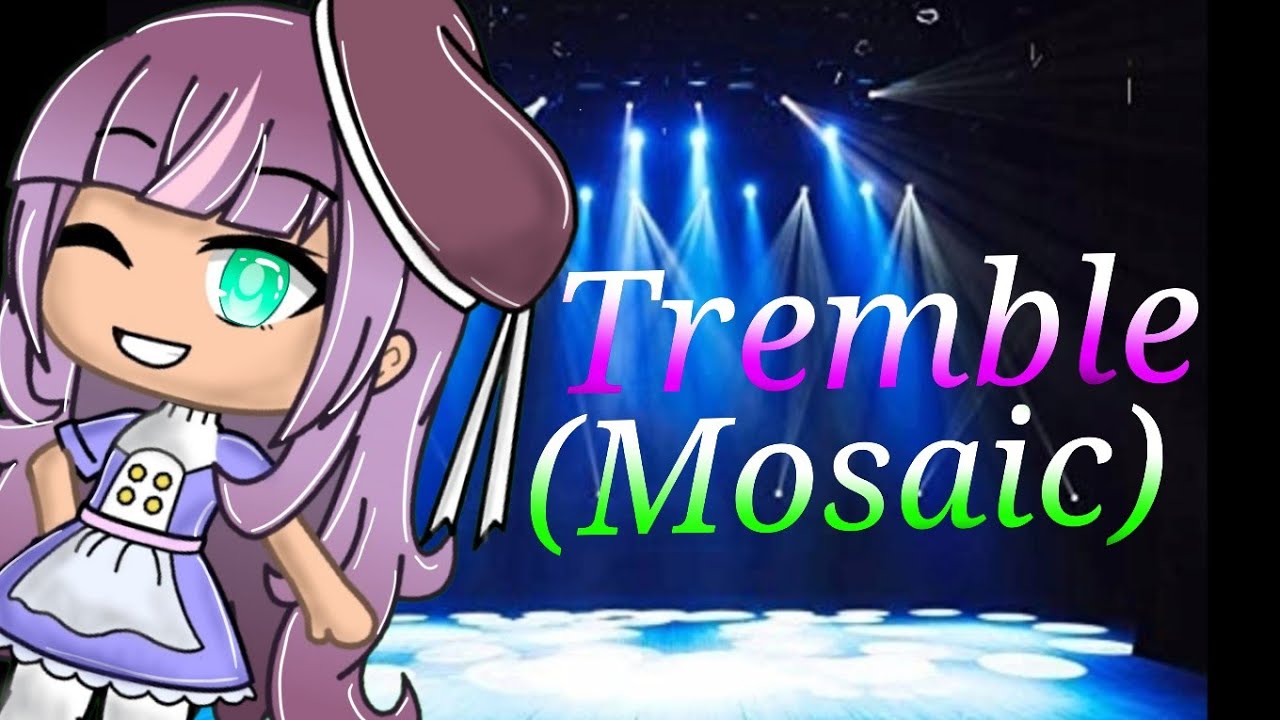 Tremble (Mosaic) GLMV - YouTube
