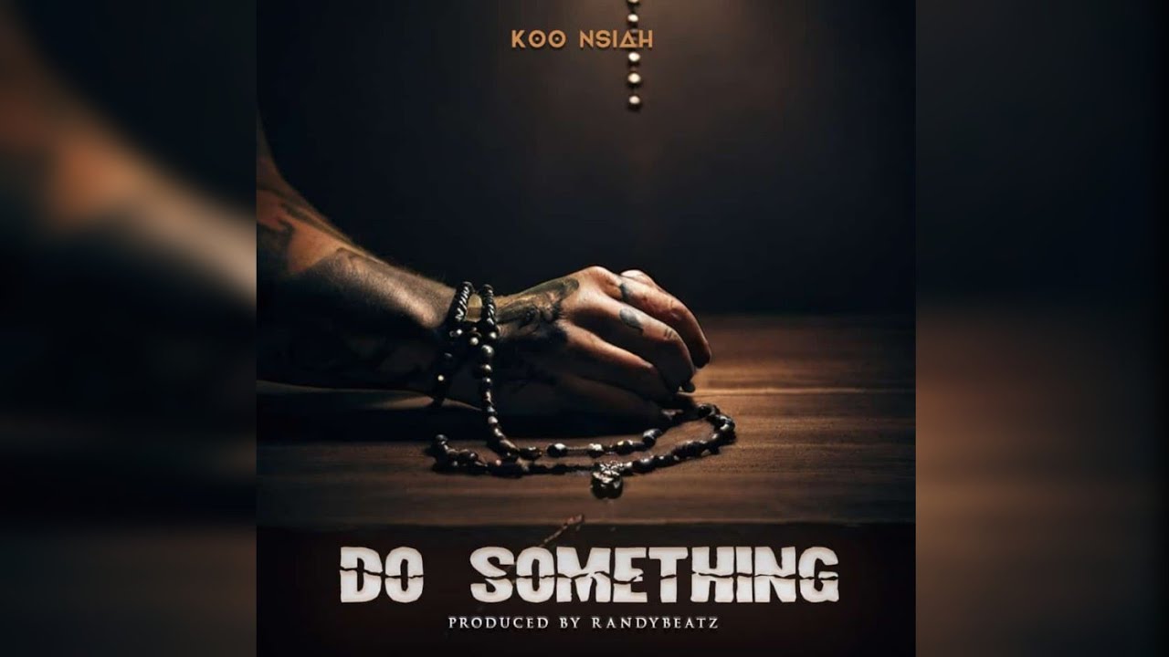 Koo Nsiah - Do Something (Official Audio) - YouTube