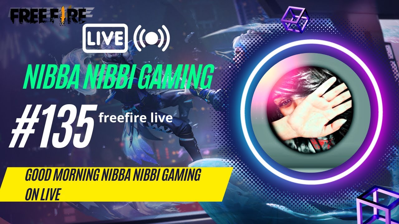 Nibba Nibbi Gaming - Garena Free Fire - good morning nibba nibbi Gaming ...