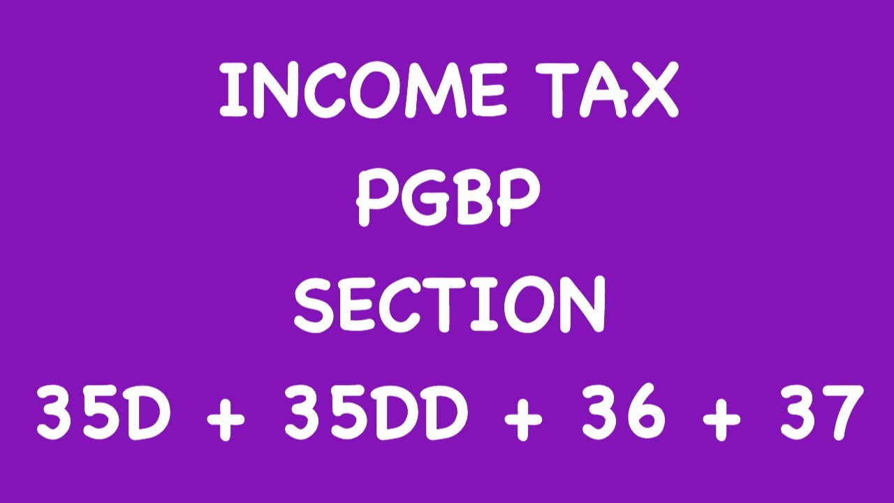 PGBP (SECTION 35D + 35DD+ 36+ 37) - YouTube