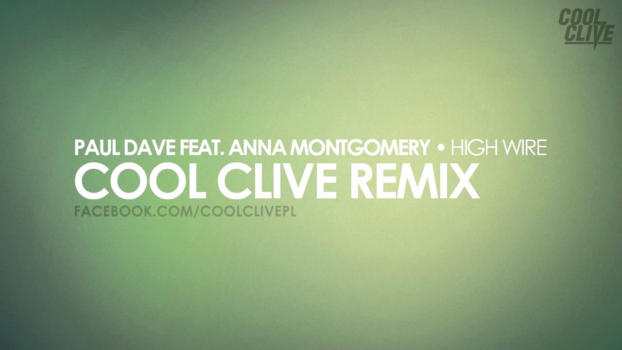 Paul Dave feat. Anna Montgomery - High Wire (Cool Clive Remix) - YouTube