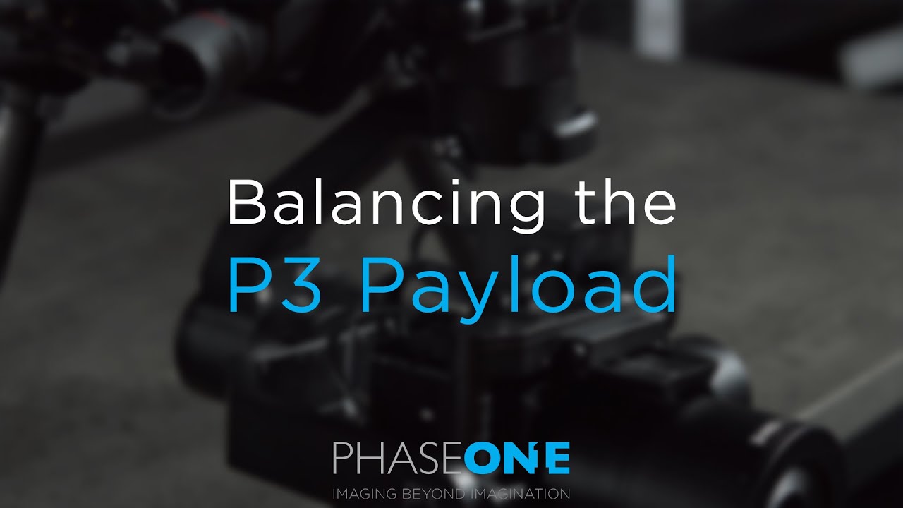 Balancing the P3 Payload | Phase One - YouTube