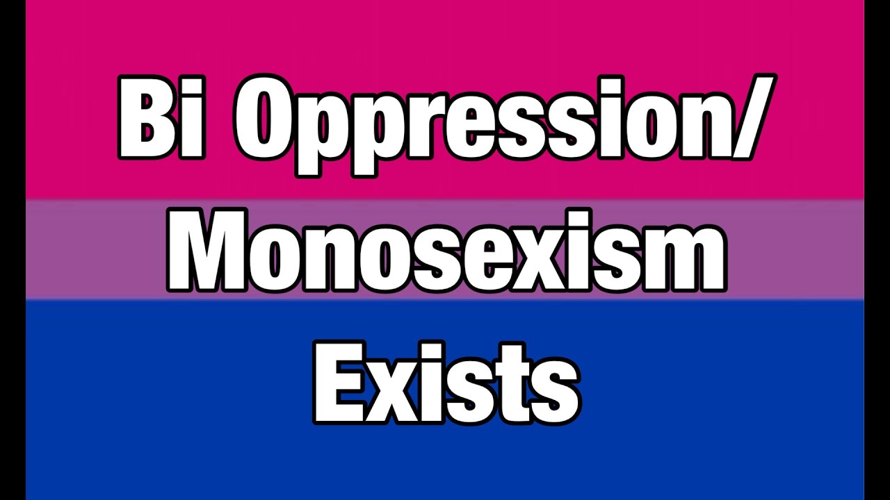 Bisexual Oppression (Monosexism) Exists - YouTube