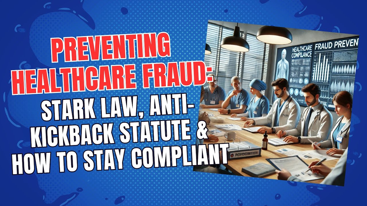 Preventing Healthcare Fraud: Stark Law, Anti-Kickback Statute & How to ...