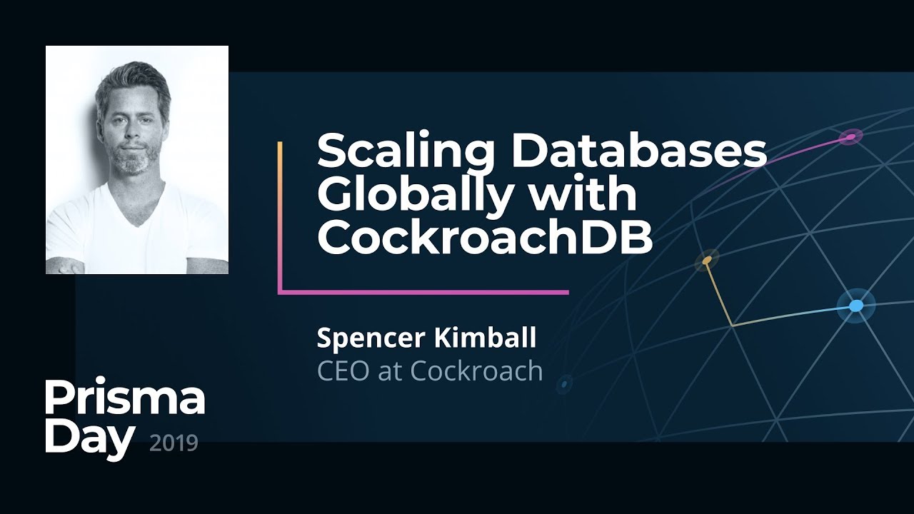 Scaling Databases Globally With Cockroachdb Spencer Kimball