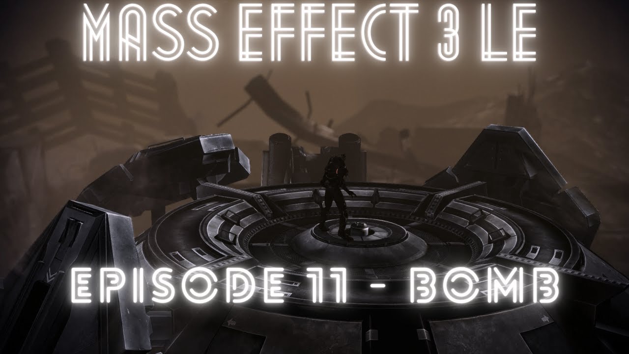Mass Effect 3 Legendary Edition Ep 11 - Bomb - YouTube