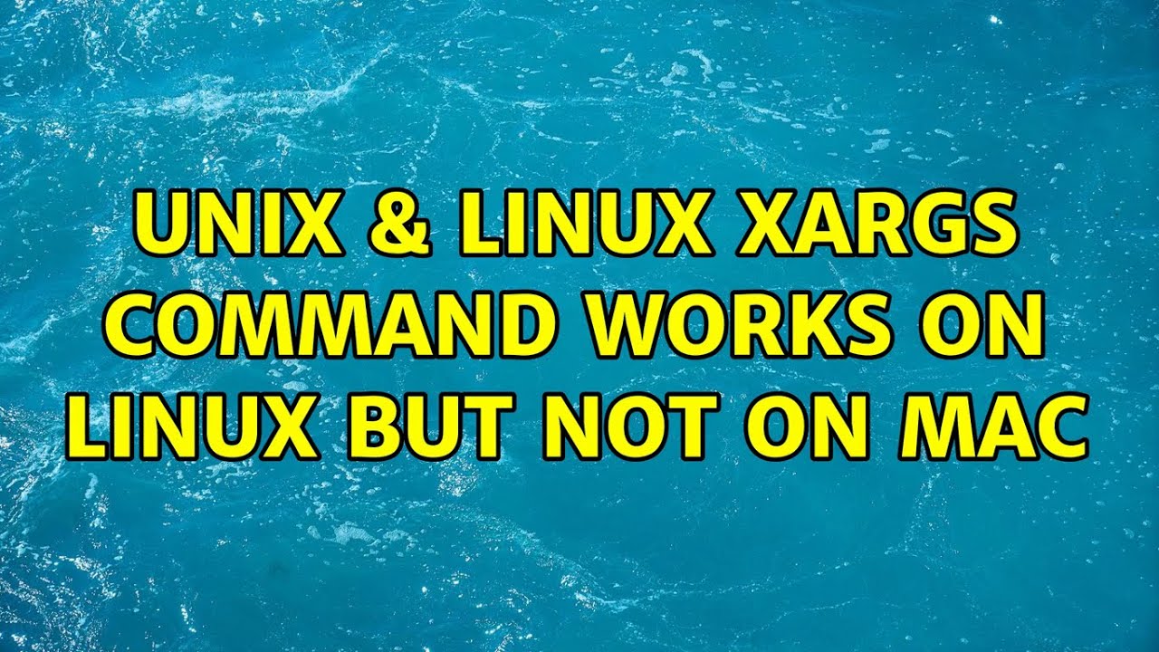 Unix & Linux: Xargs command works on linux but not on mac - YouTube