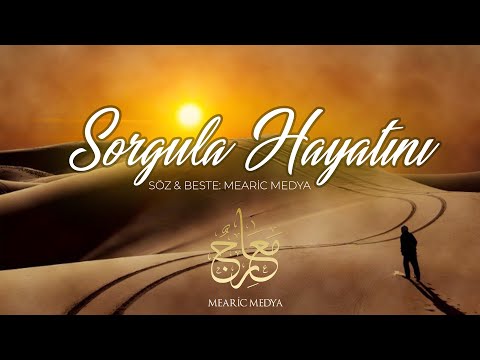 Sorgula Hayatını ᴴᴰ ┇ Türkçe Neşid 2023 ┇ Mearic Medya