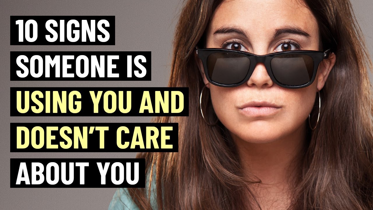 10 Signs Someone Is Using You and Doesn’t Care About You - YouTube