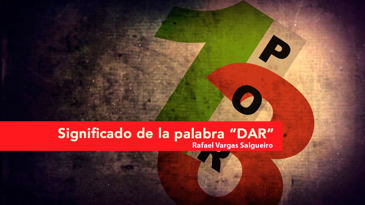 Significado de la palabra "DAR" - 1x3 - Rafael Vargas Salgueiro - YouTube