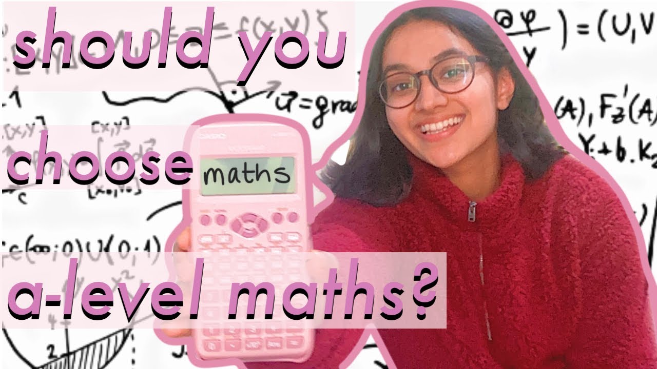 should you choose A-LEVEL MATHS?? | things to consider before choosing ...