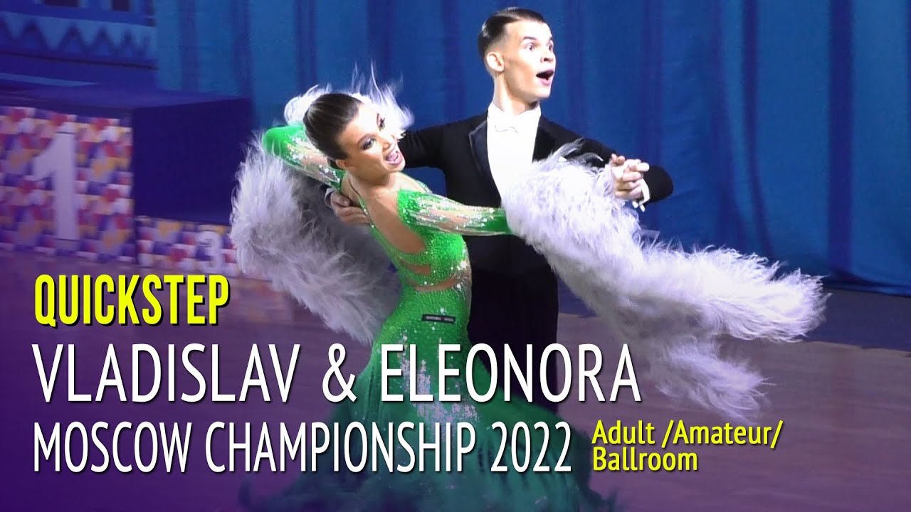 Quickstep = Vladislav Kozhevnikov & Eleonora Metelitsa = 2022 Moscow Championship AdultBallroom ...