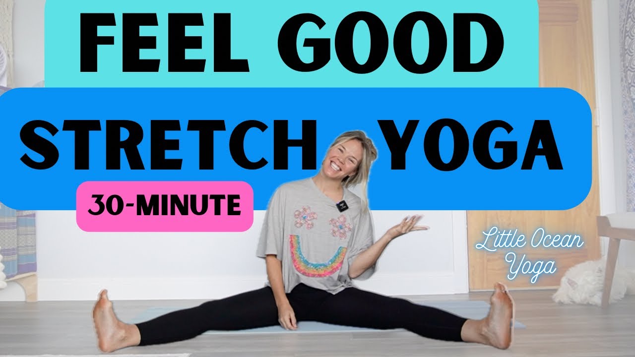 30-Minute Feel Good Stretch Yoga | Seated & Reclined | Relax & Release - YouTube